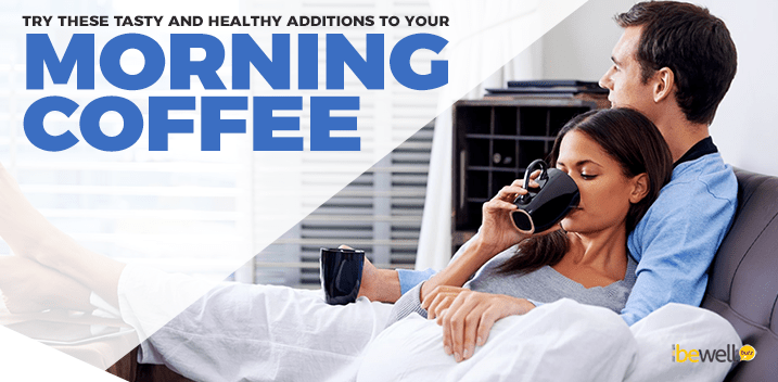 Tasty and Healthy Additions to Your Morning Coffee | BeWellBuzz